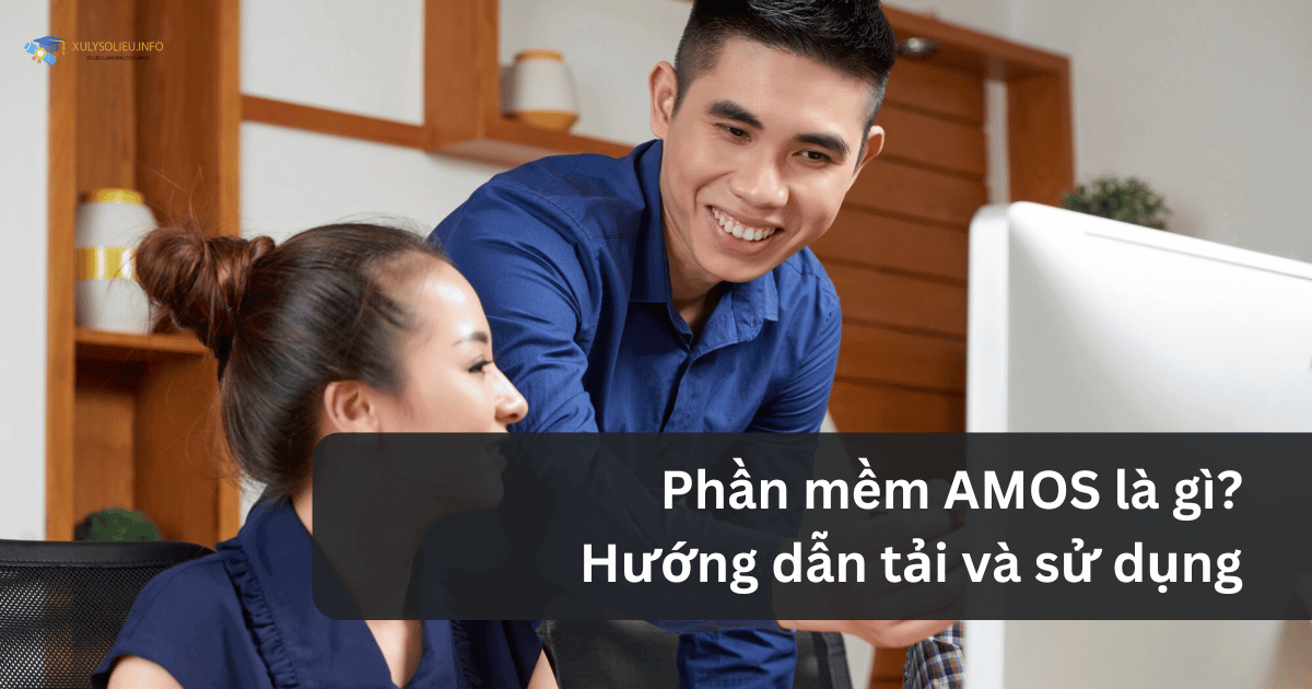 Phần mềm AMOS là gì? Hướng dẫn tải và sử dụng