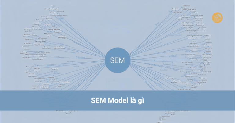 SEM Model là gì? Tổng quan mô hình phương trình cấu trúc
