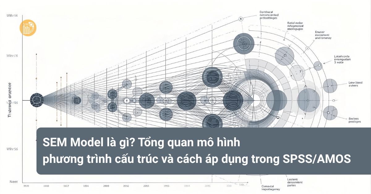 SEM Model là gì? Tổng quan mô hình phương trình cấu trúc